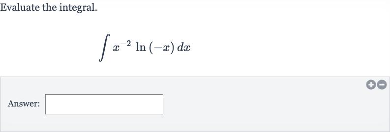 (Solved)-Evaluate the integral. intx^(-2)ln(-x)dx Answer: